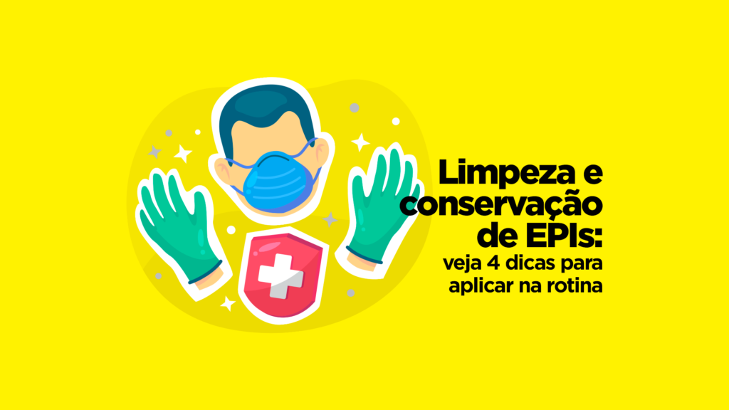 Limpeza e conservação de EPIs: veja 4 dicas para aplicar na rotina ...